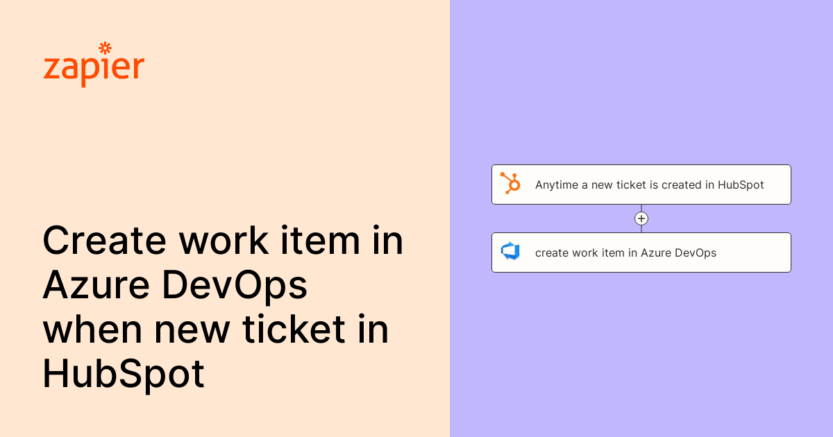 Anytime a new ticket is created in HubSpot, create work item in Azure DevOps. | Zapier