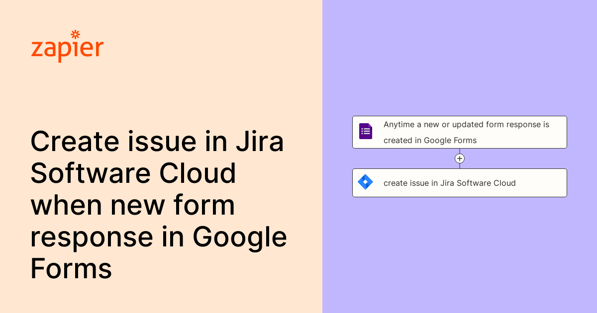Anytime a new or updated form response is created in Google Forms, create issue in Jira Software ...
