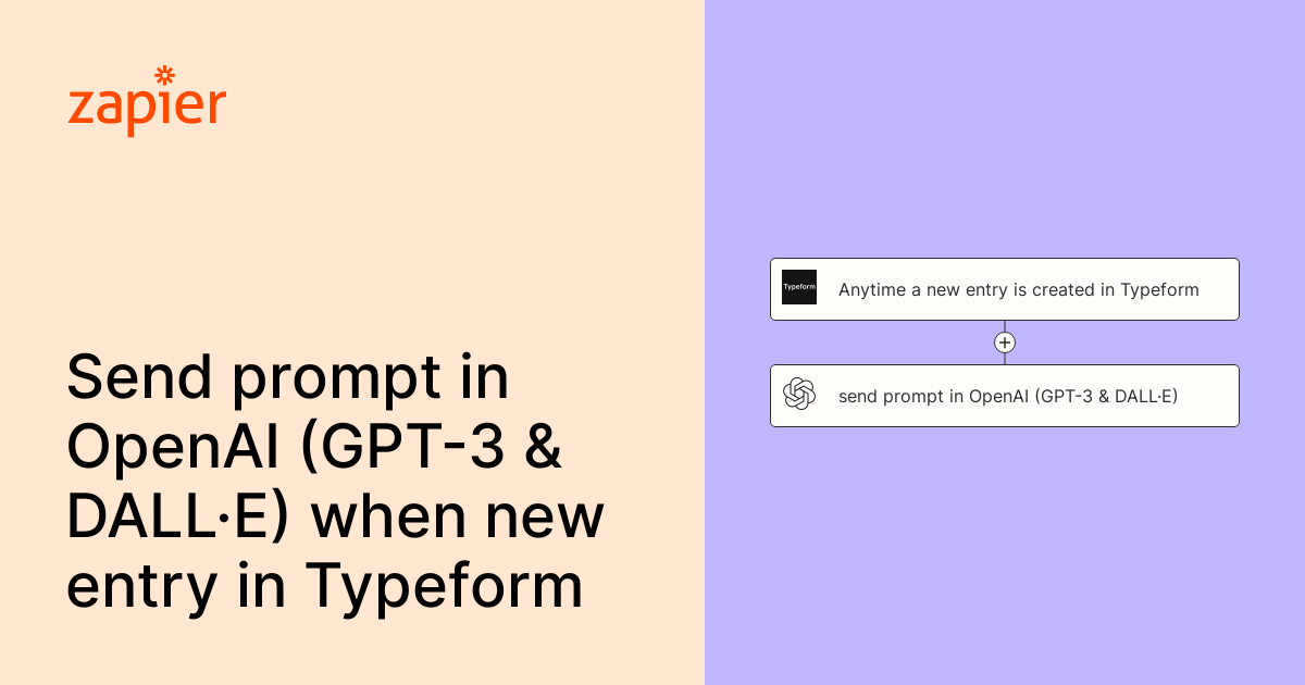 Anytime a new entry is created in Typeform, send prompt in OpenAI (GPT-3 & DALL·E). | Zapier