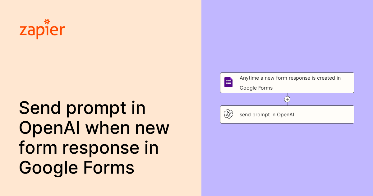 Anytime a new form response is created in Google Forms, send prompt in OpenAI. | Zapier