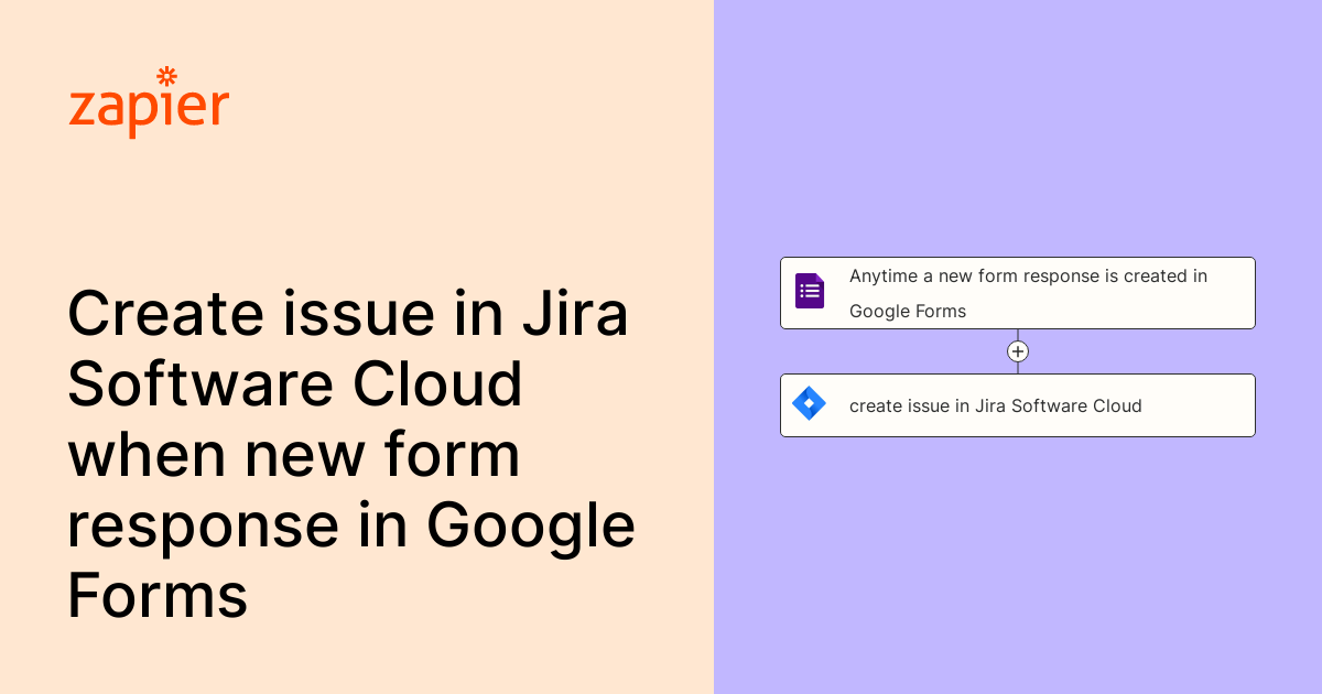 Anytime a new form response is created in Google Forms, create issue in Jira Software Cloud ...
