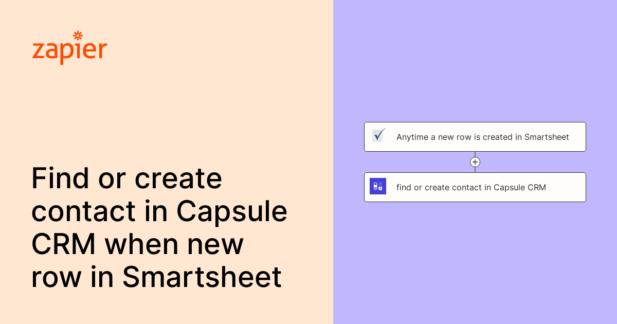 Anytime a new row is created in Smartsheet, find or create contact in Capsule CRM. | Zapier