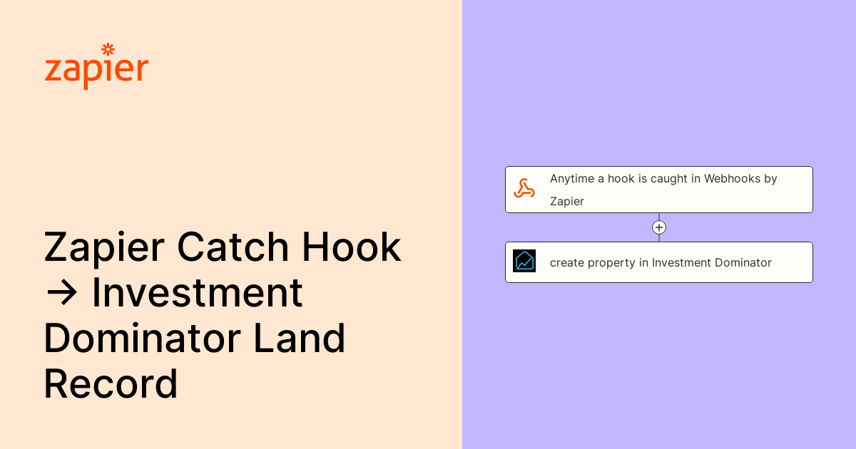 Anytime a hook is caught in Webhooks by Zapier, create a property record in the Investment ...