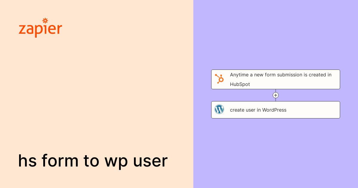Anytime a new form submission is created in HubSpot, create user in WordPress. | Zapier