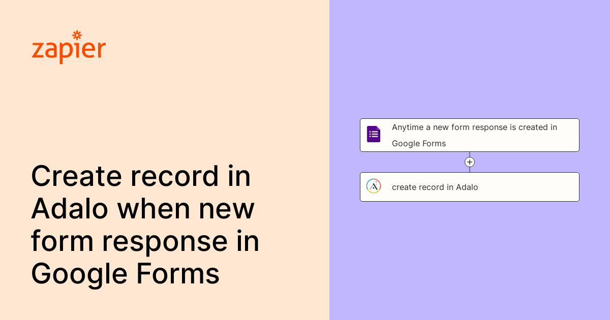 Anytime a new form response is created in Google Forms, create record in Adalo. | Zapier