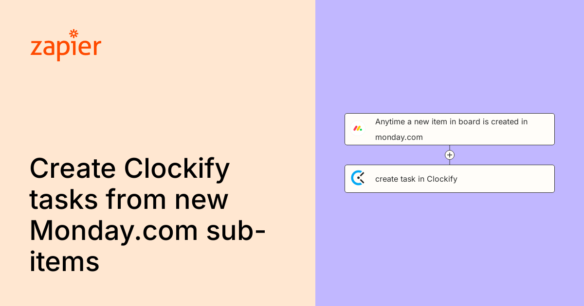 Anytime a new item in board is created in monday.com, create task in Clockify. | Zapier