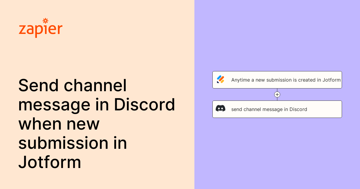 Anytime a new submission is created in Jotform, send channel message in Discord. | Zapier