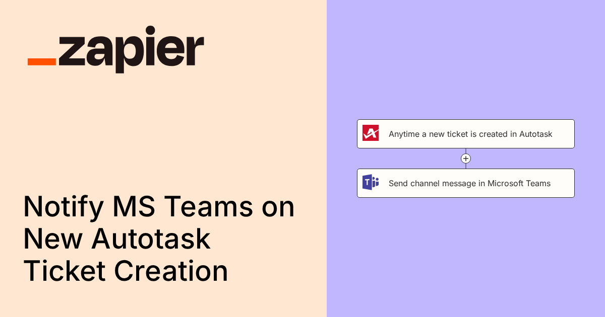 Anytime a new ticket is created in Autotask, send channel message in Microsoft Teams. | Zapier