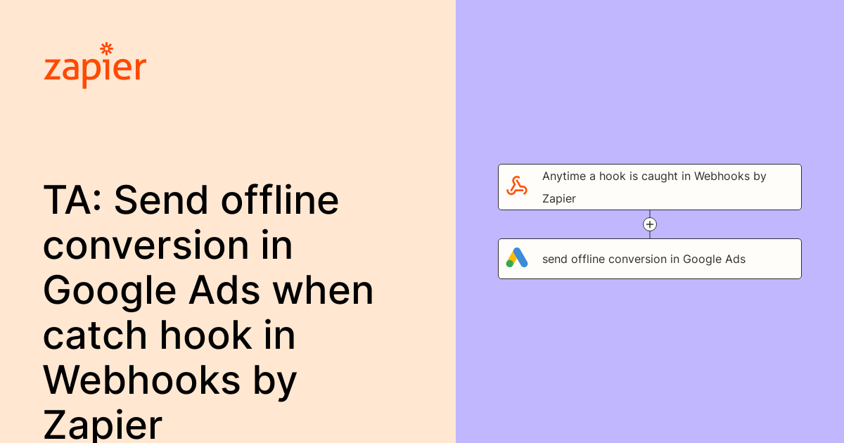 Anytime a hook is caught in Webhooks by Zapier, send offline conversion in Google Ads. | Zapier