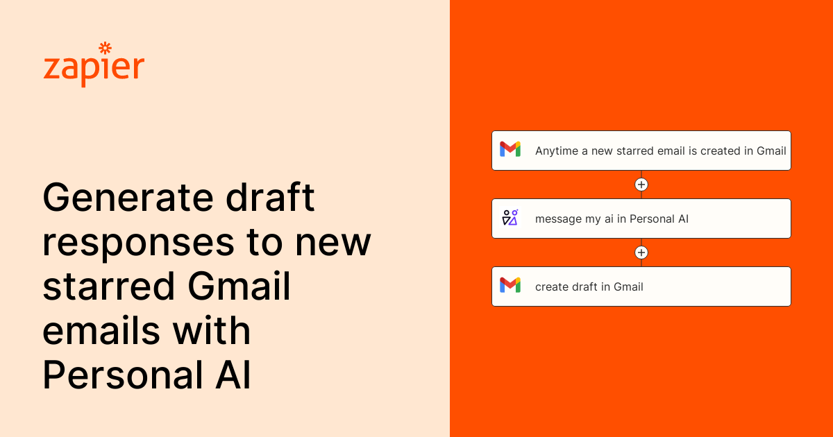 Anytime a new starred email is created in Gmail, message my ai in Personal AI and create draft ...