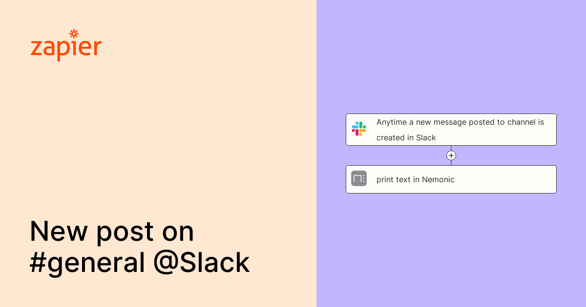 Anytime a new message posted to channel is created in Slack, print text in Nemonic. | Zapier