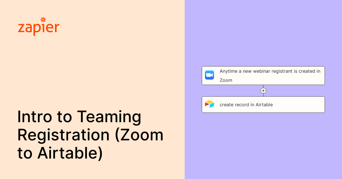 Anytime a new webinar registrant is created in Zoom, create record in Airtable. | Zapier