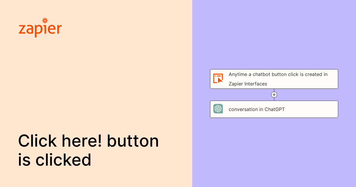 Anytime a chatbot button click is created in Zapier Interfaces, conversation in ChatGPT. | Zapier