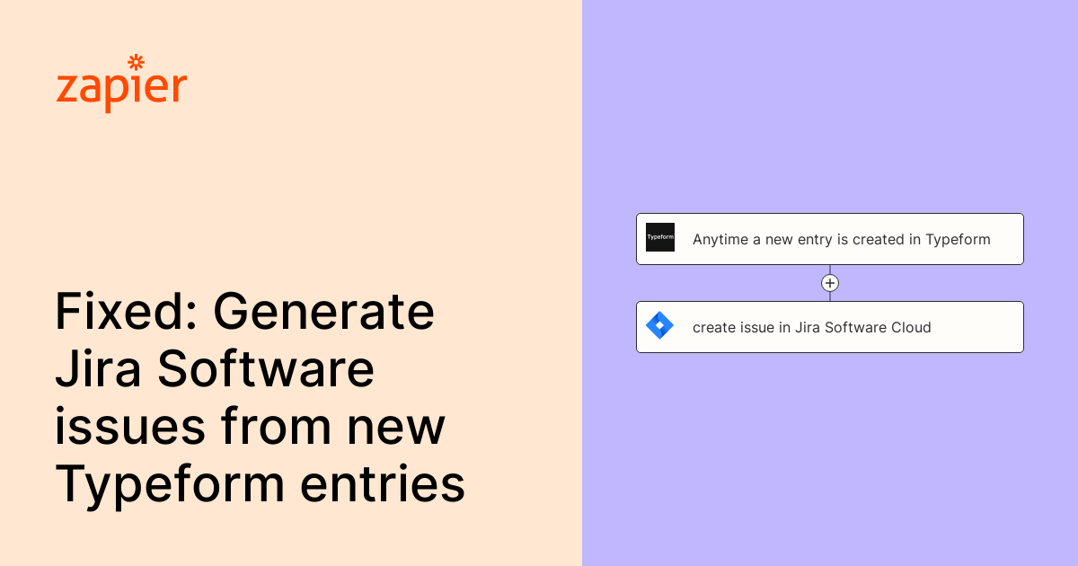 Anytime a new entry is created in Typeform, create issue in Jira Software Cloud. | Zapier