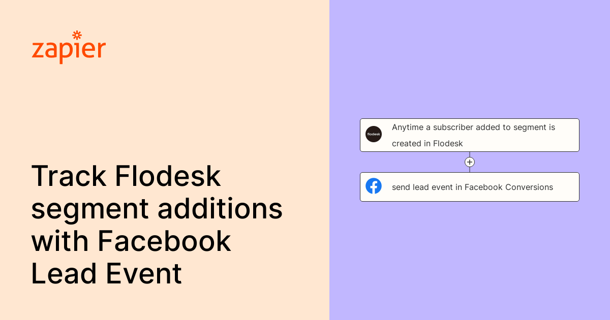 Anytime a subscriber added to segment is created in Flodesk, send lead event in Facebook ...